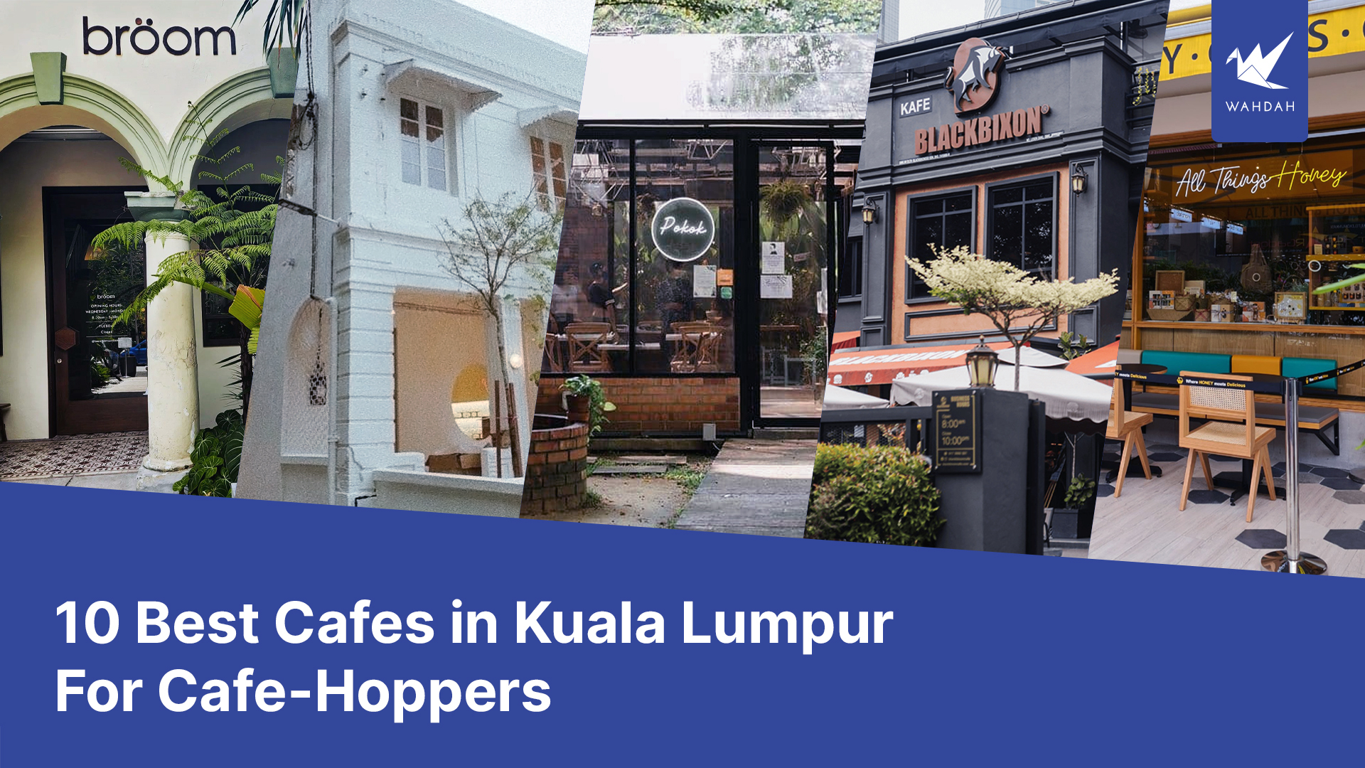 10 Best Cafes in Kuala Lumpur For Cafe-Hoppers - WAHDAH