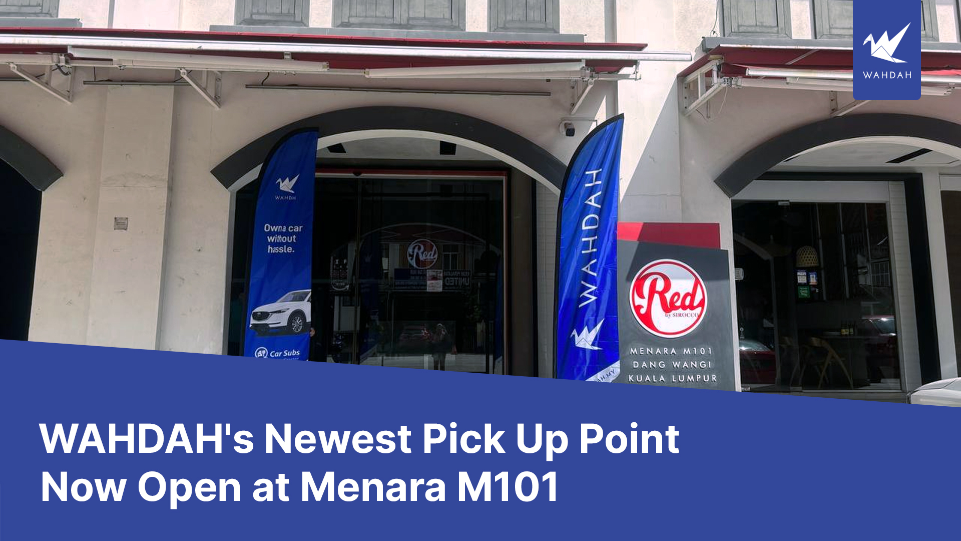 WAHDAH’s Newest Pick-Up Point Now Open at Menara M101 - WAHDAH
